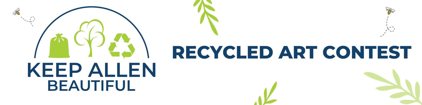 Project: 2025 Keep Allen Beautiful Recycled Art Contest | City of Allen